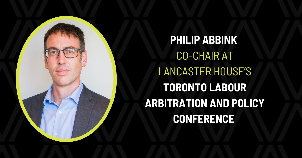Philip Abbink Co-Chairs Labour Arbitration Conference | Cavalluzzo LLP